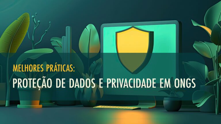 Proteção de Dados e Privacidade em ONGs: Melhores Práticas | Economato Proteção de Dados e Privacidade em ONGs: Melhores Práticas | Economato